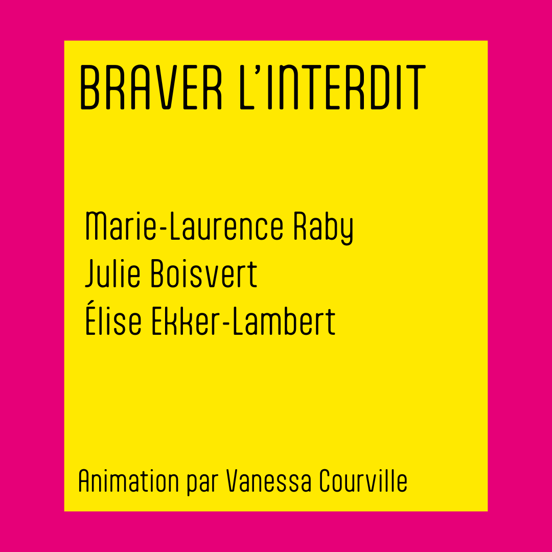 Braver l'interdit, table ronde avec Marie-Laurence Raby, Julie Boisvert ...